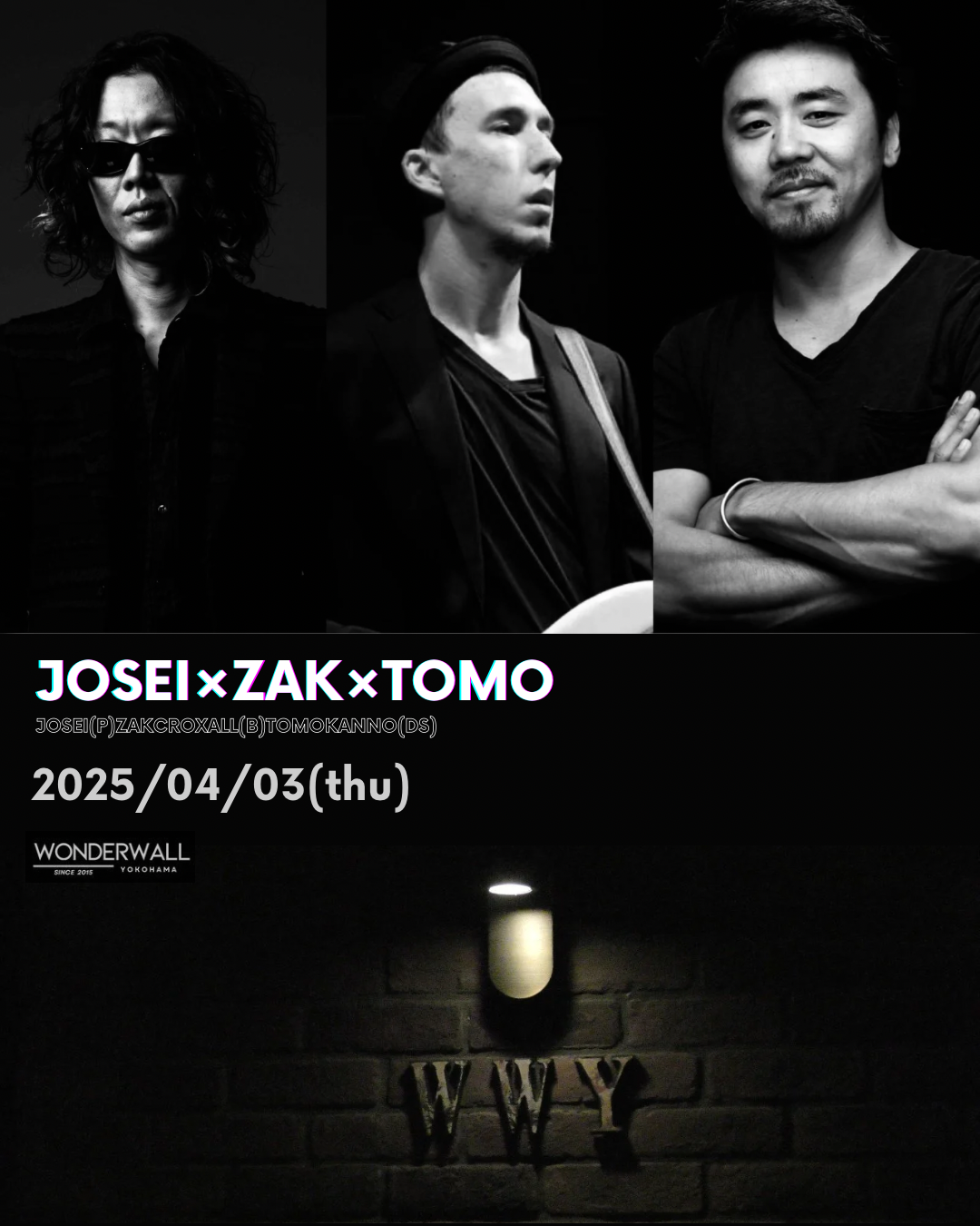 2025/04/03 (木)ワンダーウォール横浜 JOSEI×ZAK×TOMO | 日吉のライブレストラン - 日吉駅徒歩3分